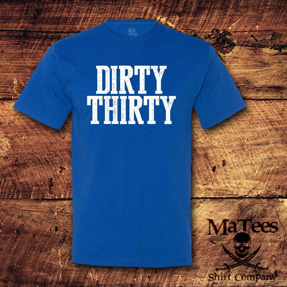 Dirty 30 Dirty Thirty Dirty 30 Shirt 30th Birthday 30th | Etsy