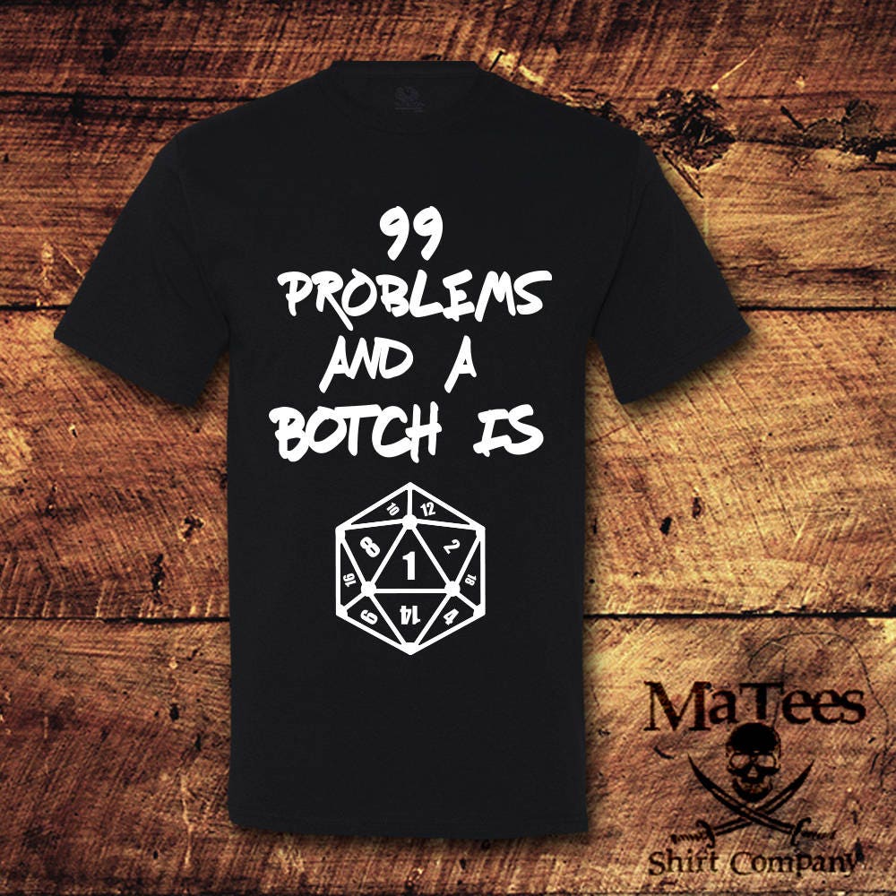 99 Problems And A Botch Is One Botched Roll Dice Games | Etsy