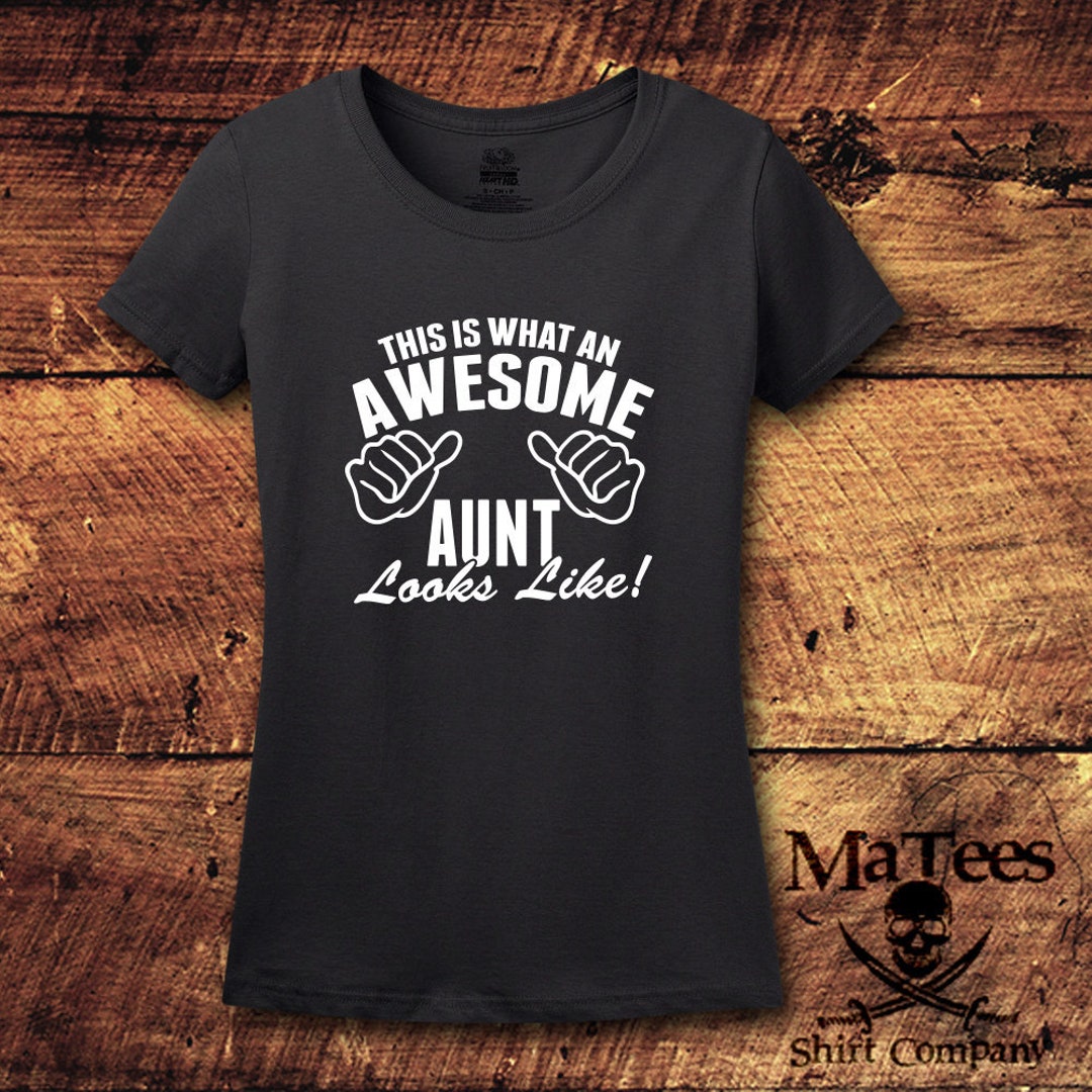This is What an Awesome Aunt Looks Like, Aunt Gift, Woman's Cotton Tee ...