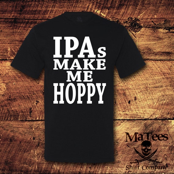 Beer Beer Shirt Ipa Lot When I Drink Ipa Shirt Craft Beer Etsy