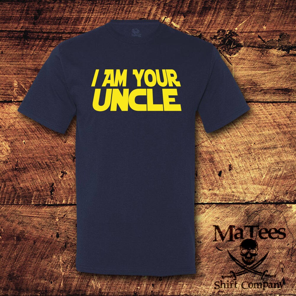 I Am Your Uncle, Uncle Gift, Uncle, Uncle Shirt, Uncle Tshirt, Uncle T ...