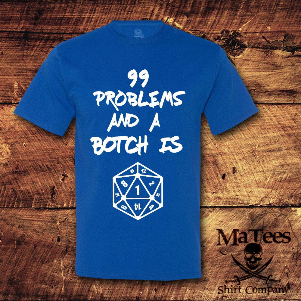 99 Problems And A Botch Is One Botched Roll Dice Games | Etsy