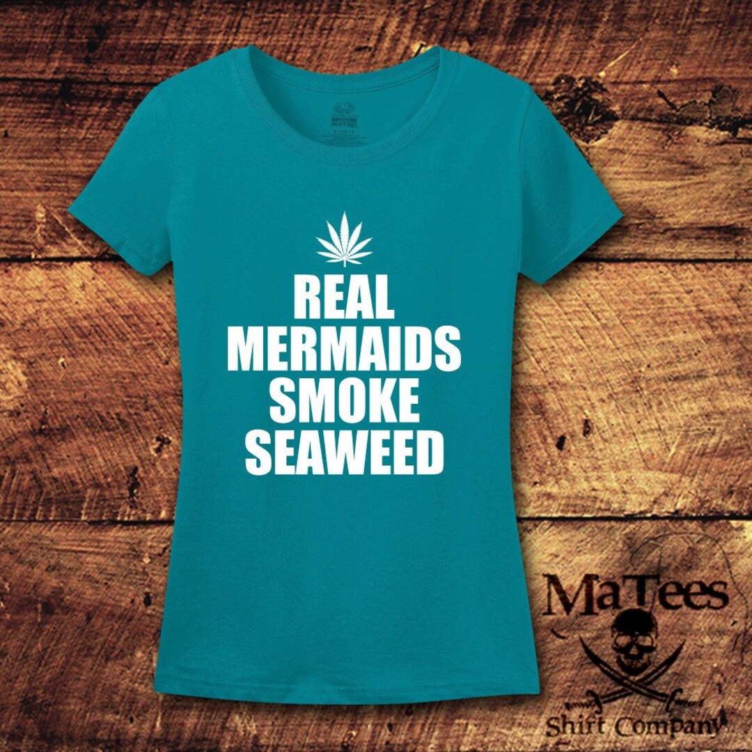Real Mermaids Smoke Seaweed, Mermaid, Mermaid Top, Mermaid Tank ...