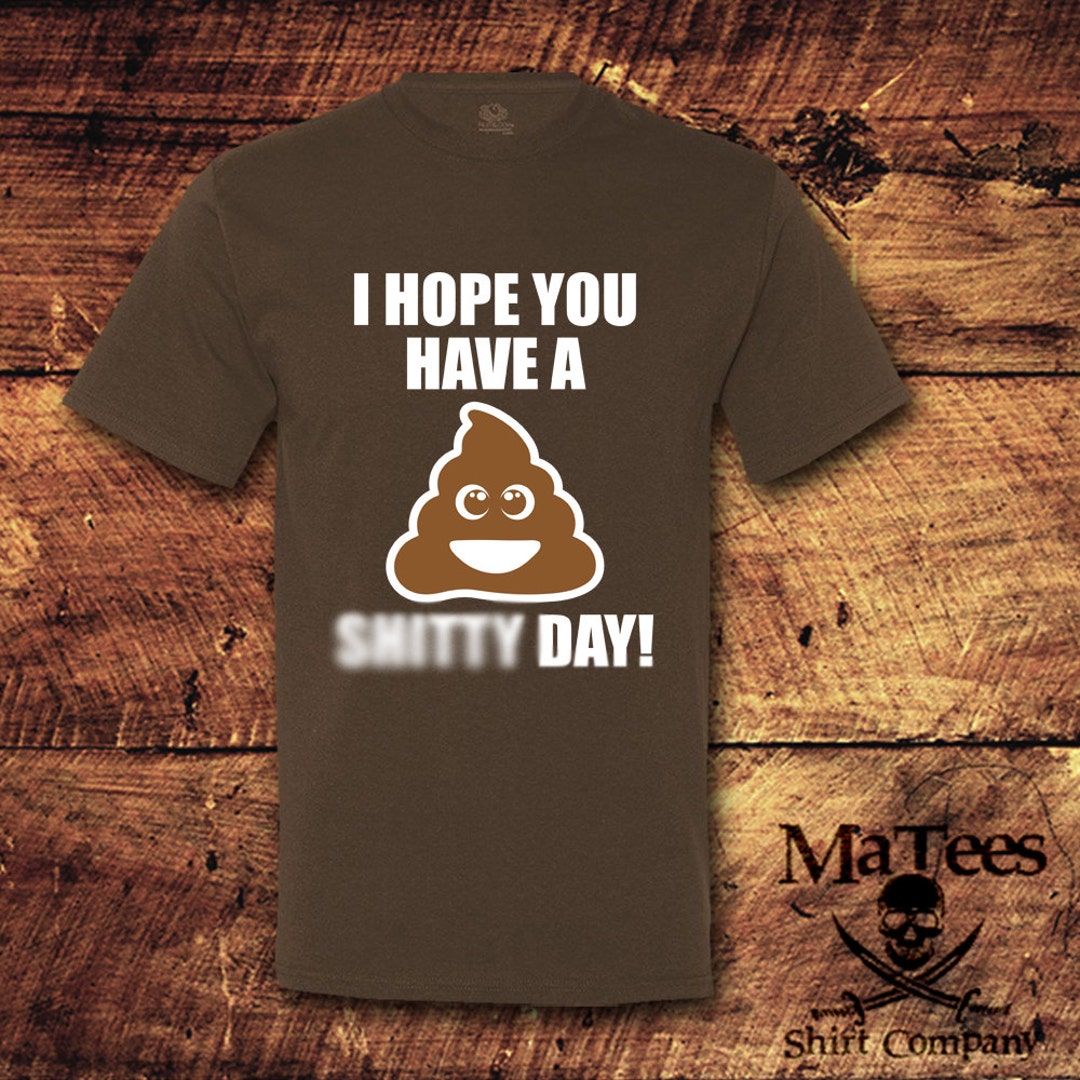 Poop Emoji, Poop, Emoji Poop, Shitty Day Shirt, Turd, Sarcastic Shirt ...