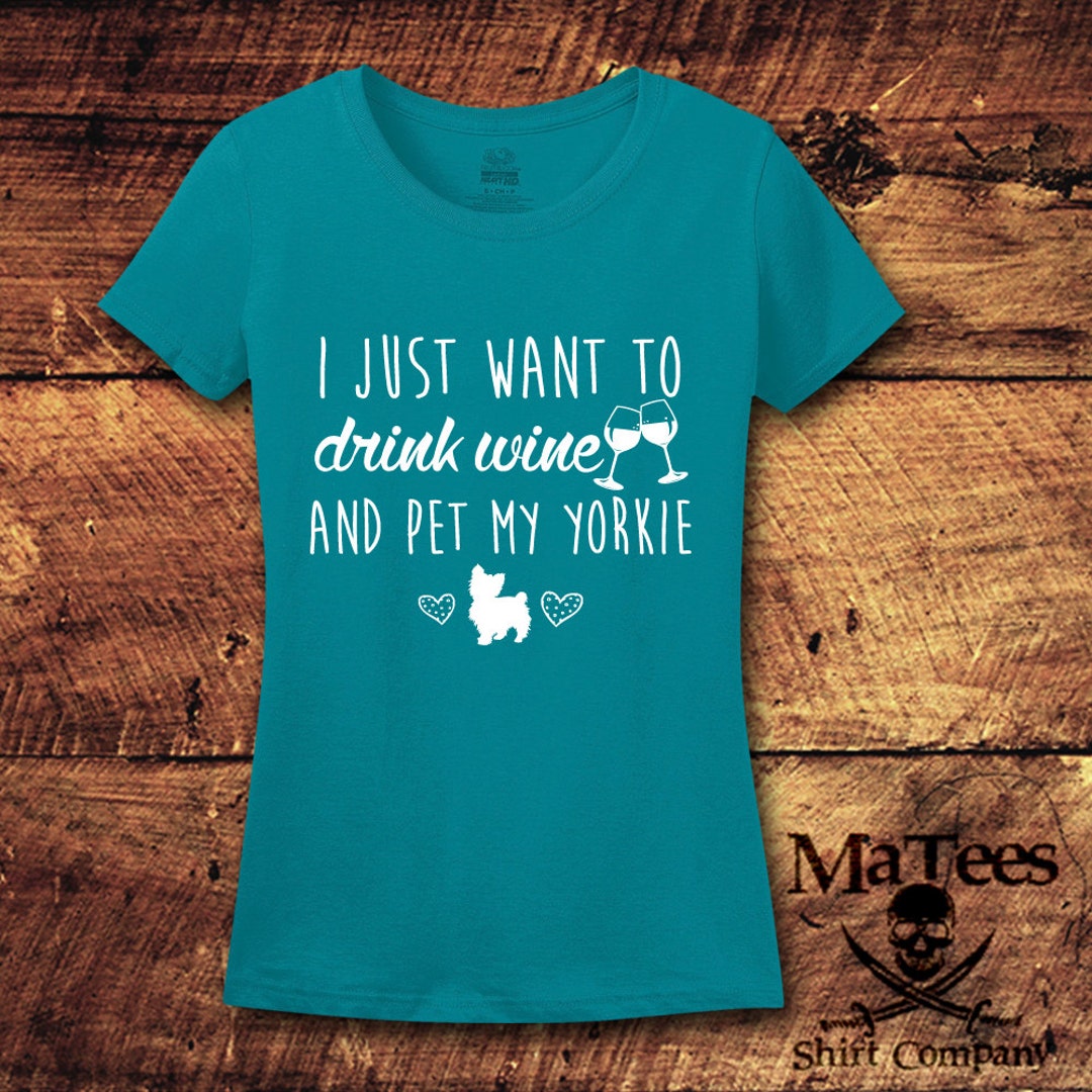 Yorkie, Yorkie Clothes, Yorkie Gifts, Wine, Wine Shirt, Drink Wine ...