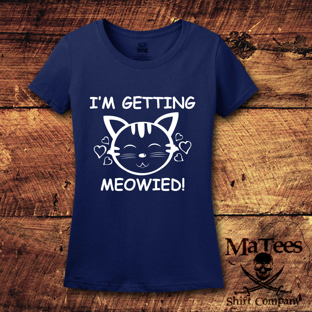 I'm Getting Meowied, Meow, Check Meowt, Getting Meowied, Im Getting ...