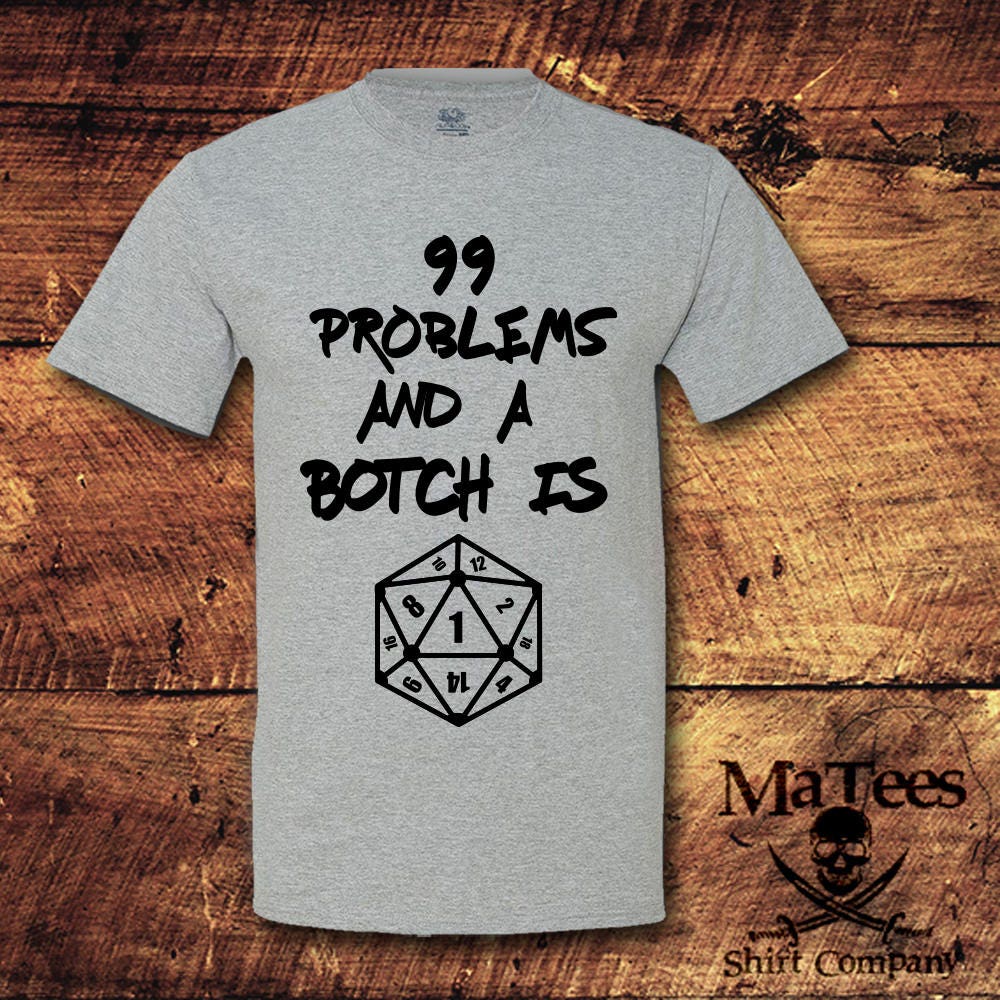 99 Problems And A Botch Is One Botched Roll Dice Games | Etsy