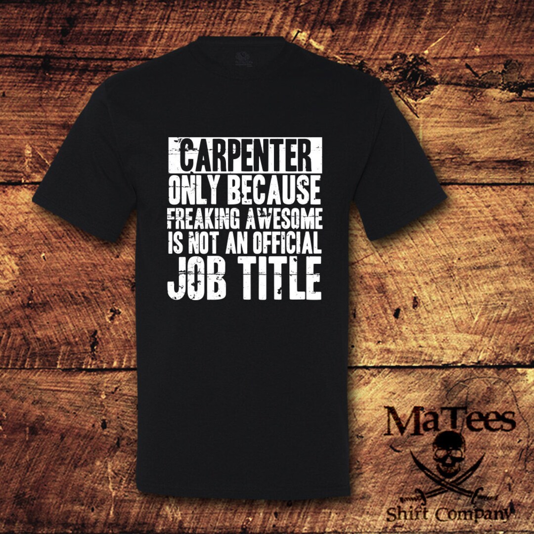 Carpenter, Carpenter Gifts, Carpenter Tee Shirt, Carpenter T Shirt ...