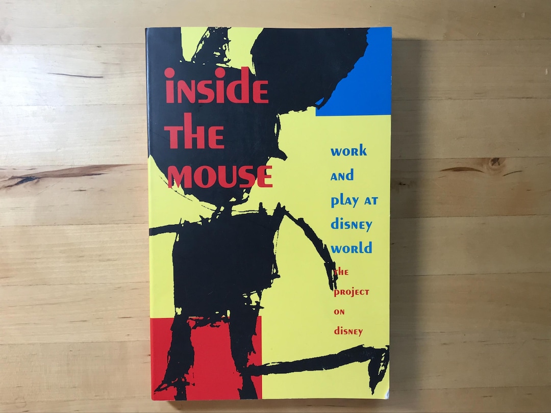 Inside the Mouse: Work and Play at Disney World, by the Project on ...