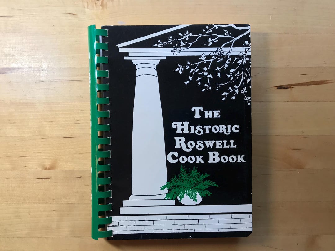 The Historic Roswell Cook Book, From the Roswell Historical Society ...