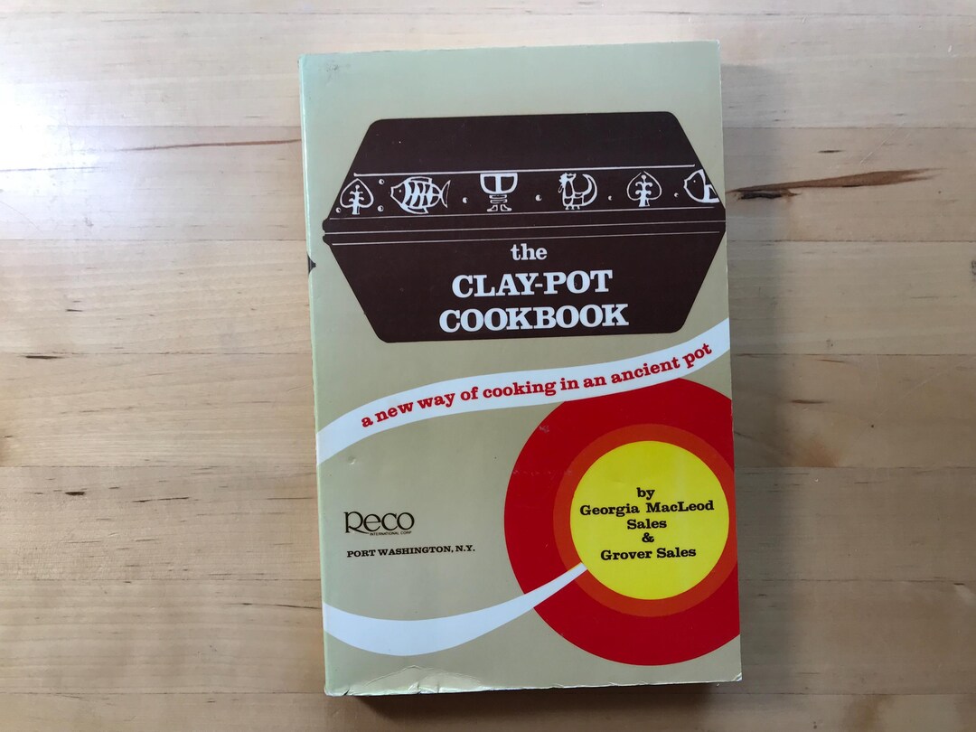 The Clay-pot Cookbook: A New Way of Cooking in an Ancient Pot, by ...