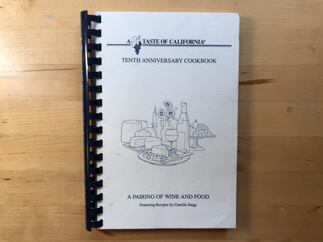A Taste of California 10th Anniversary Cookbook: A Pairing of Wine and ...
