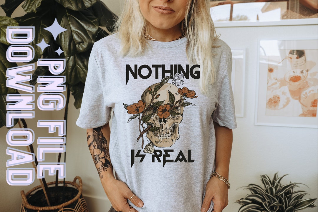 Nothing is Real Skull PNG for Sublimation or DTF - Etsy
