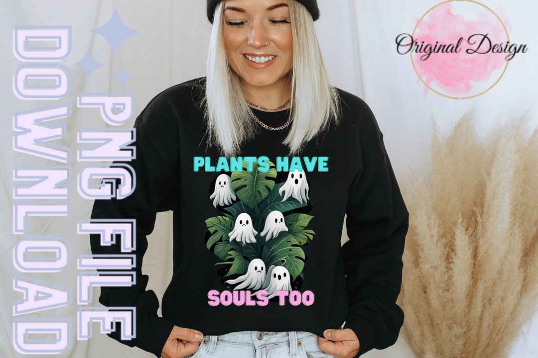 Plants Have Souls Too Png, Plants Png, Ghost Png - Etsy