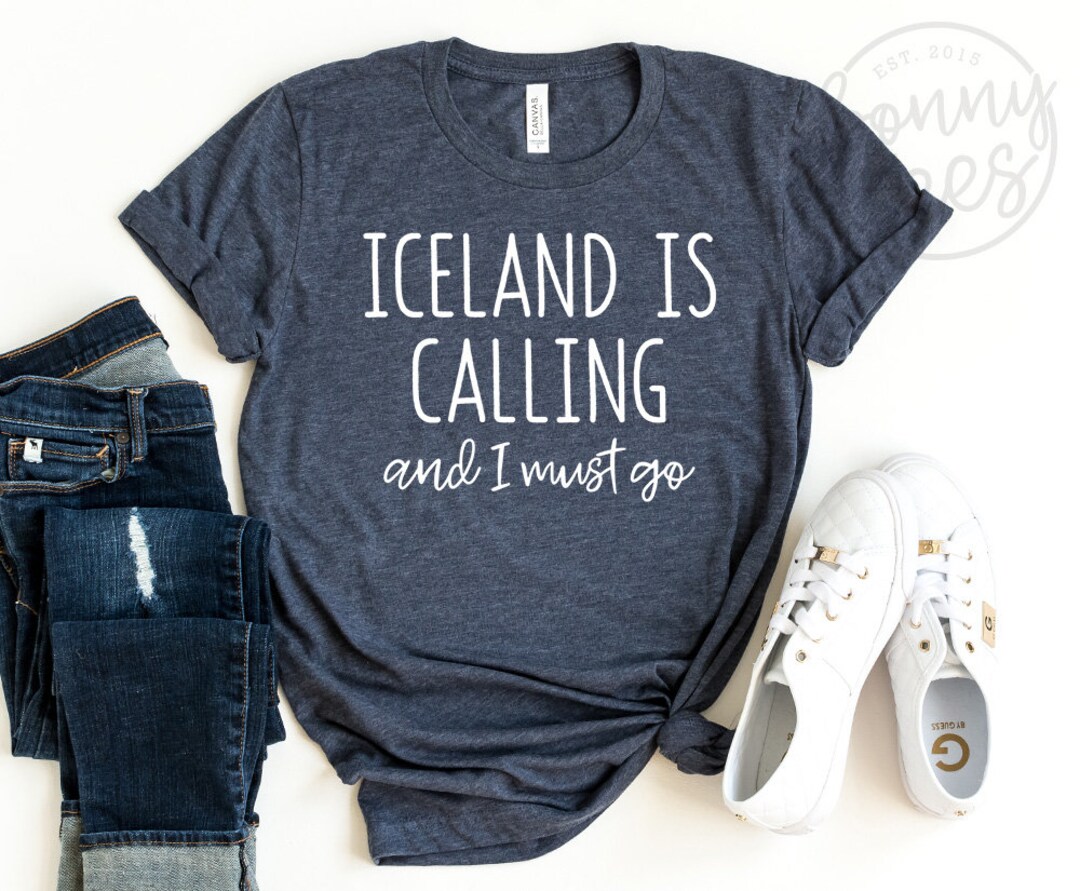 Iceland is Calling and I Must Go Shirt, Iceland Shirt, Iceland Trip Shirt, Iceland Gift ...
