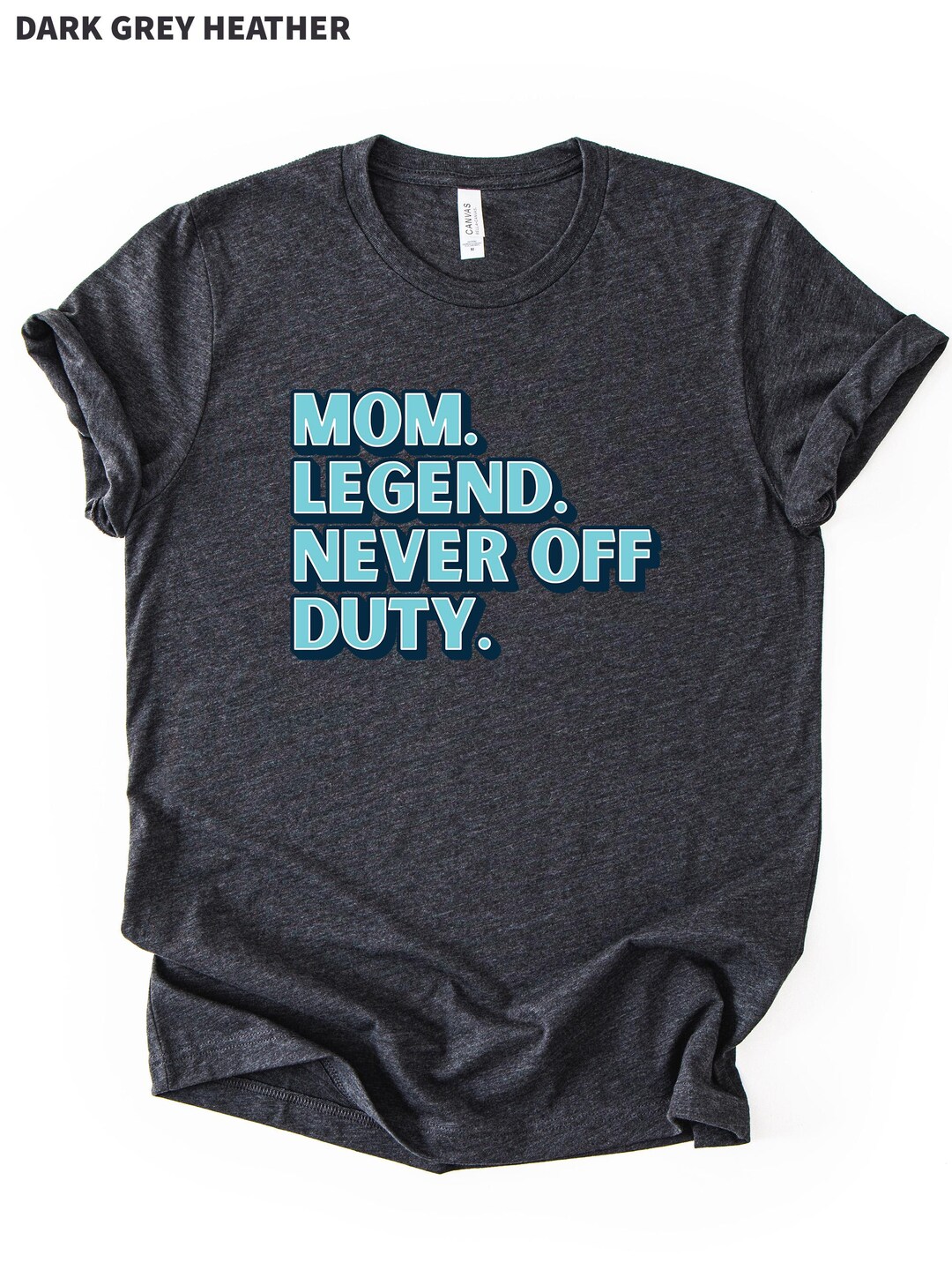 Mom Legend Never off Duty Shirt, Mom Shirts, Gifts for Mom, Mothers Day ...