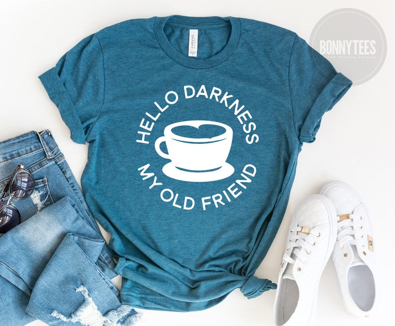 Hello Darkness My Old Friend T-Shirt Coffee Shirt Funny | Etsy