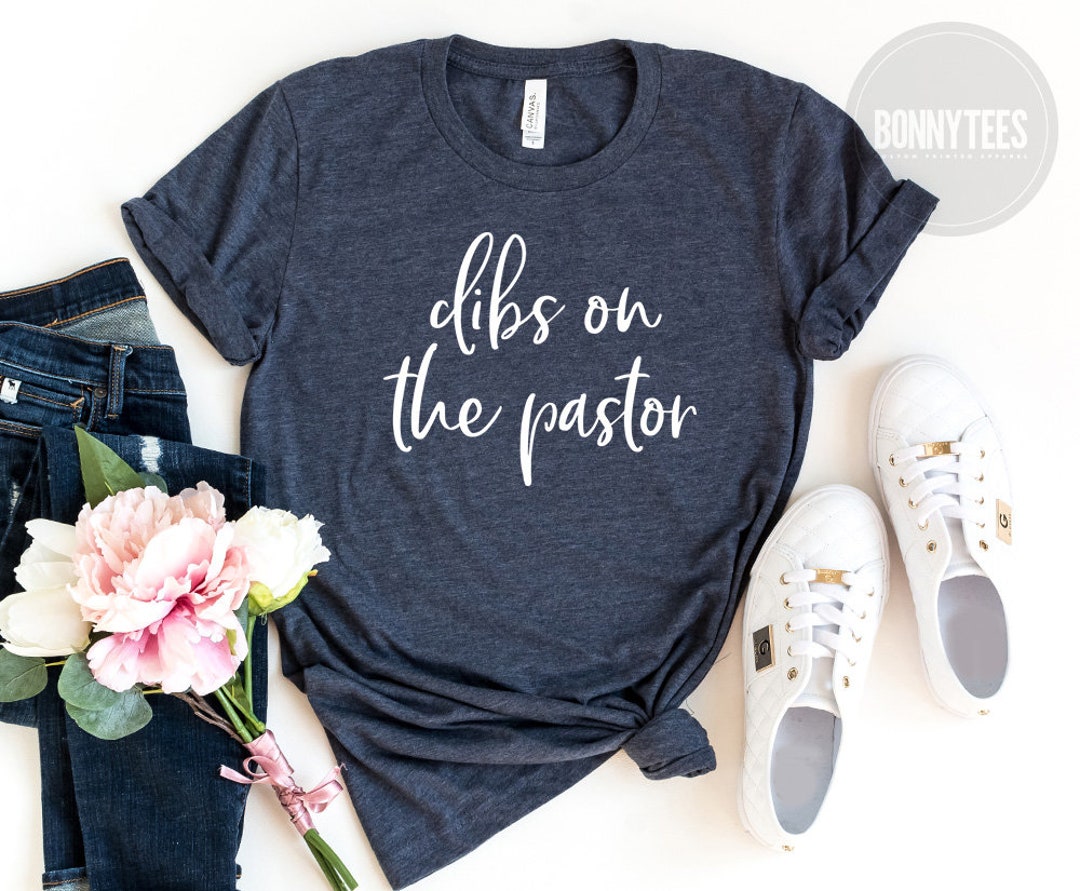 Dibs On The Pastor Pastors Wife Shirt Pastors Wife T Preachers