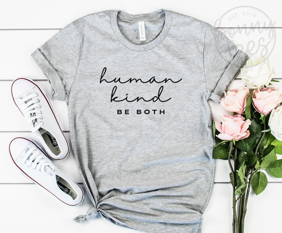 Human Kind Be Both T-shirt, Human Kind Shirt, Women Shirt, Mankind ...