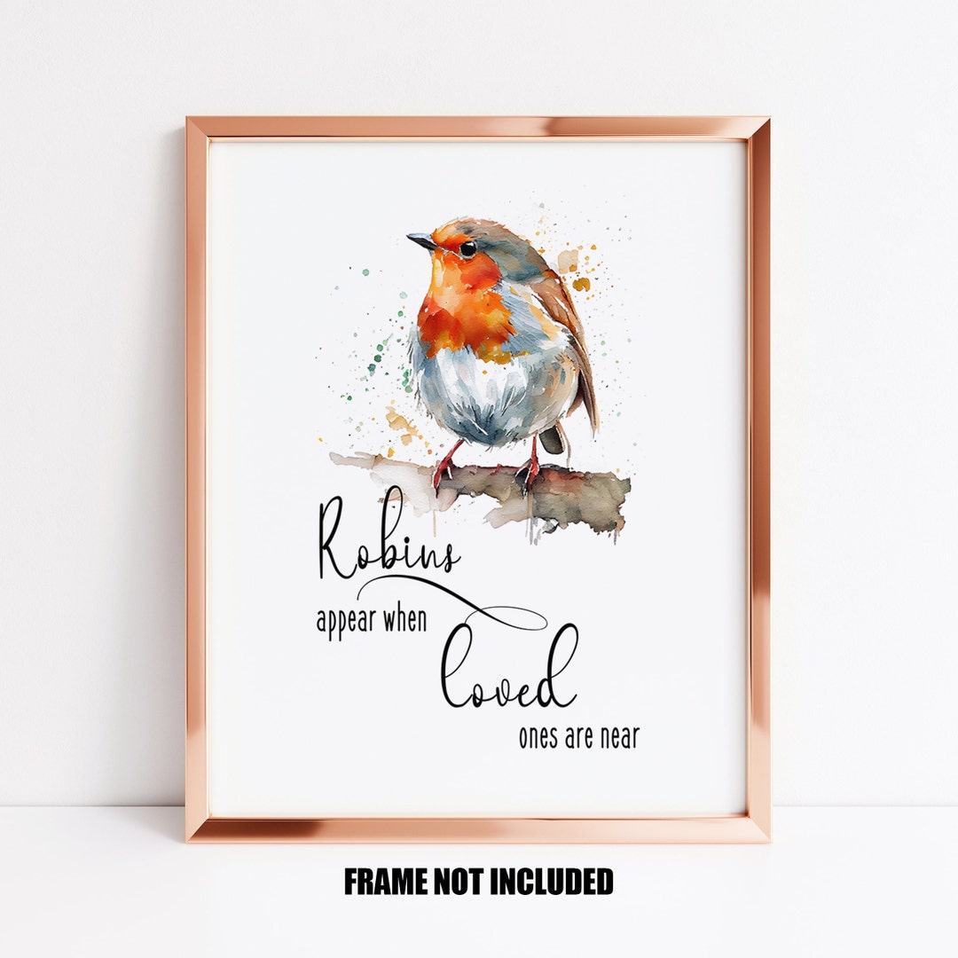 Robins Appear When Loved Ones Are Near Art Print, Robin Remembrance ...
