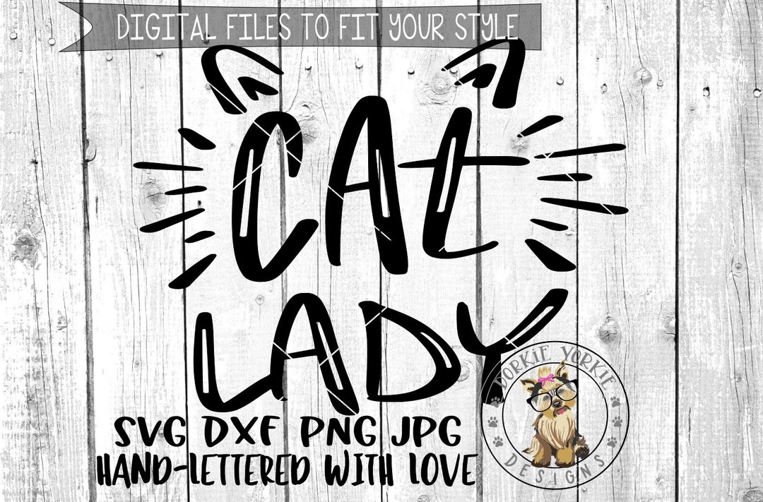 Cat Lady - Hand Lettered - Svg, Dxf, Png, Jpg, Funny, Brush Lettering ...