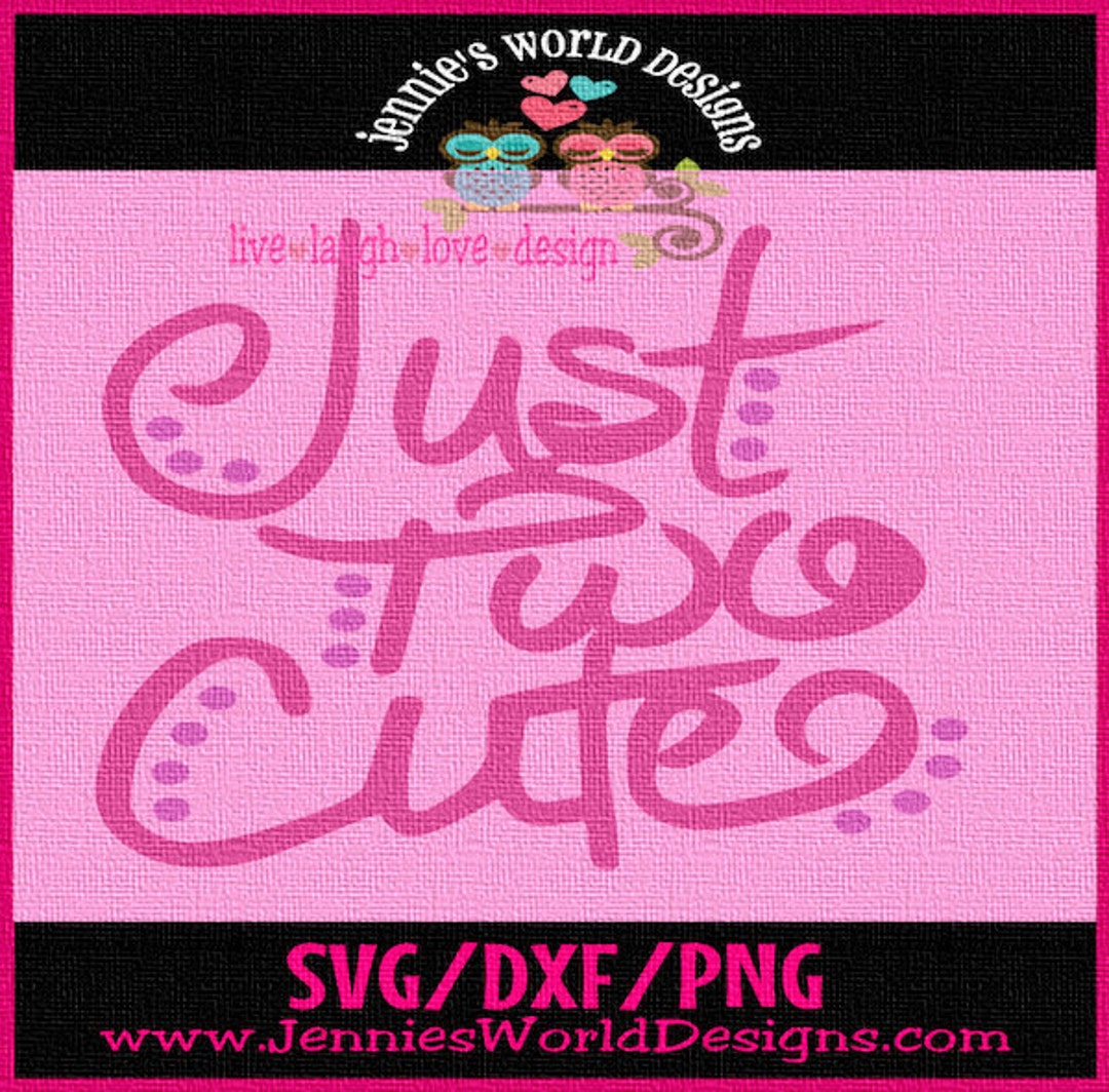 Just Two Cute - 2nd Birthday, Handwritten, Drawn -SVG, DXF, PNG, Cut ...