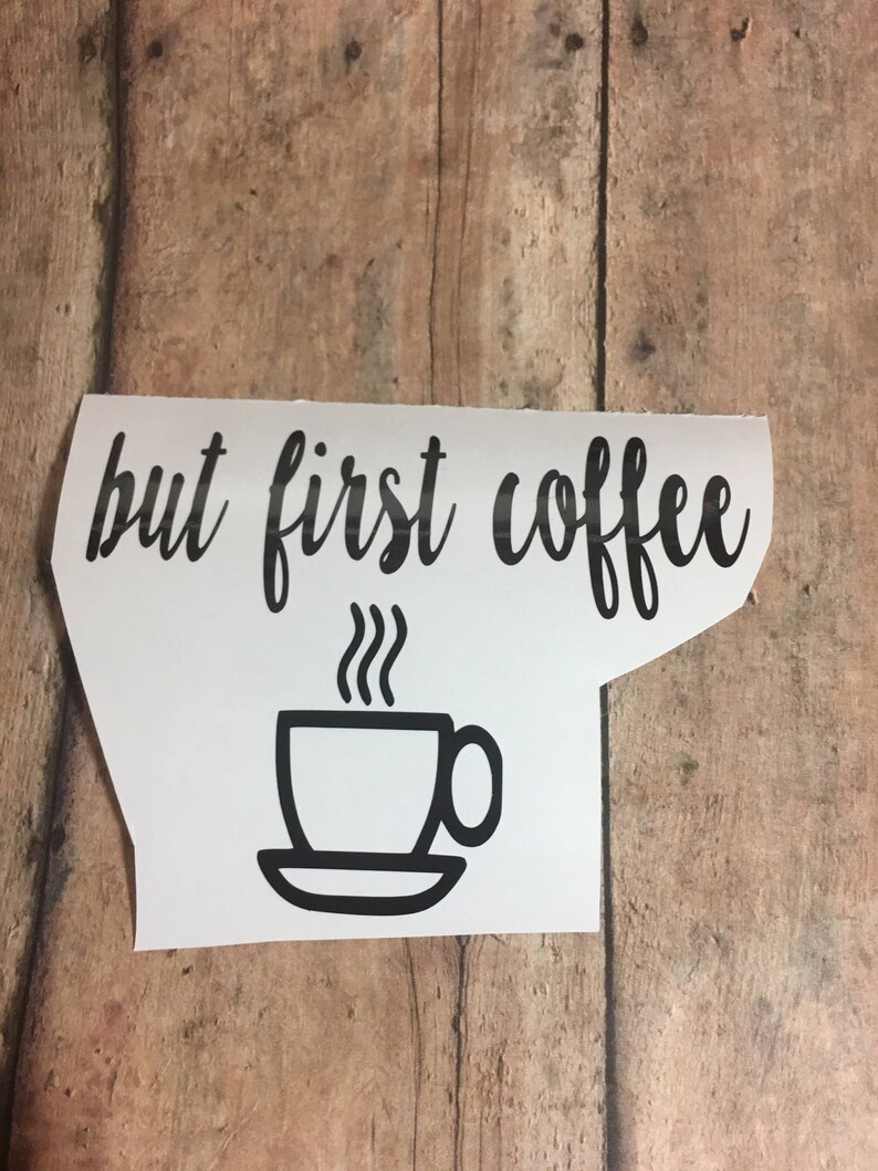 But First Coffee Coffee Mug Decal Vinyl Decal-but First - Etsy