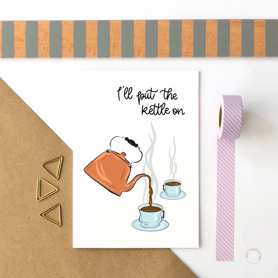 I'll Put the Kettle on Friendship Card Friendship Card | Etsy