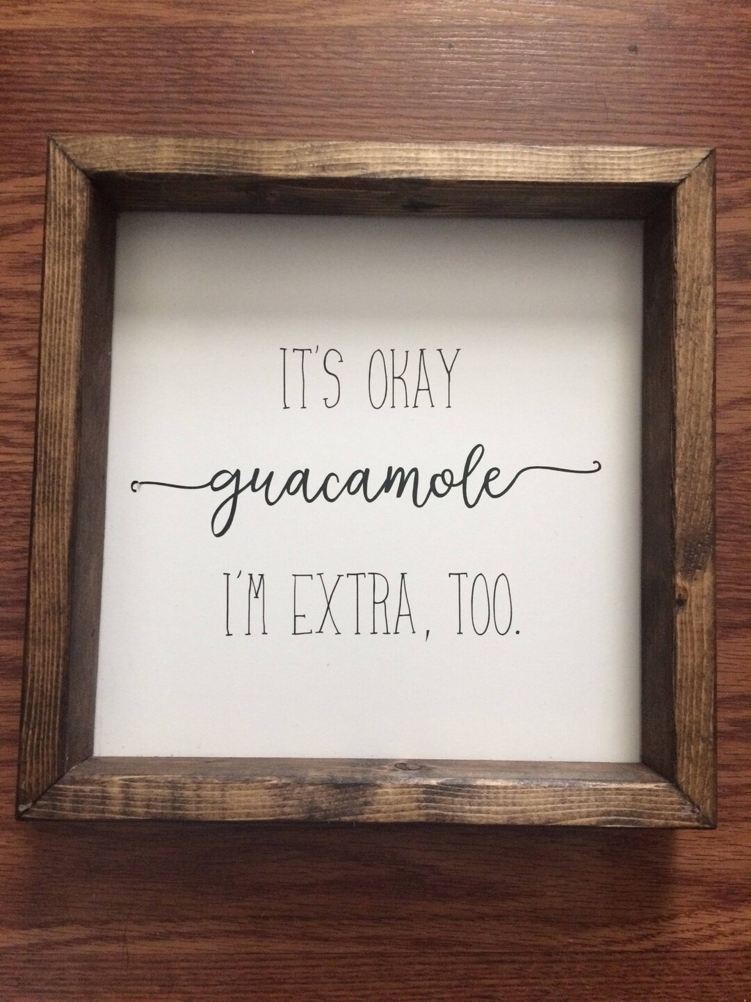 Its Okay Guacamole I'm Extra Too. Guacamole Sign - Etsy
