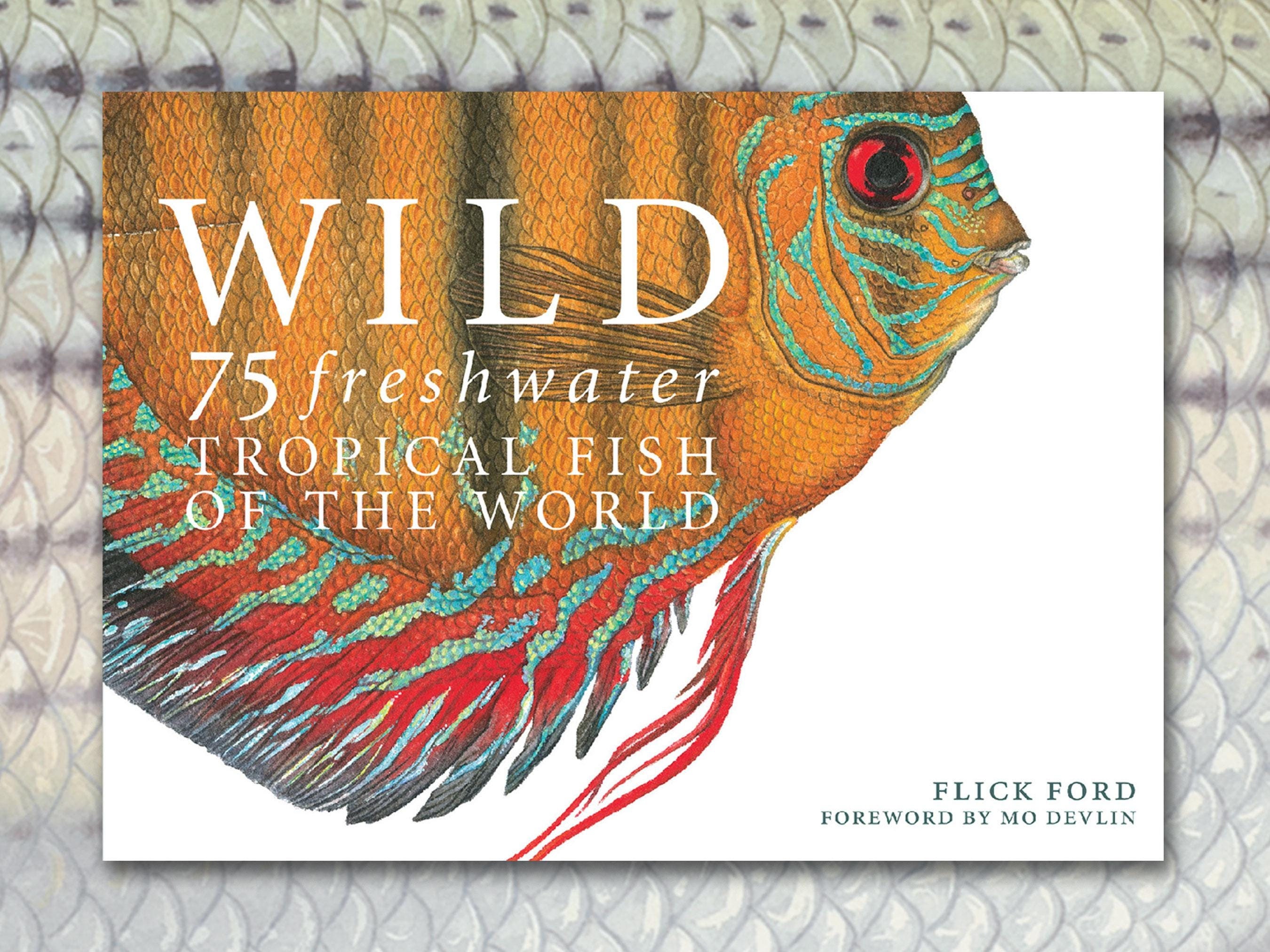 WILD 75 Freshwater Tropical Fish of the World Written and Illustrated ...