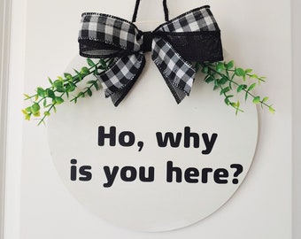 Ho Why You Here - Etsy