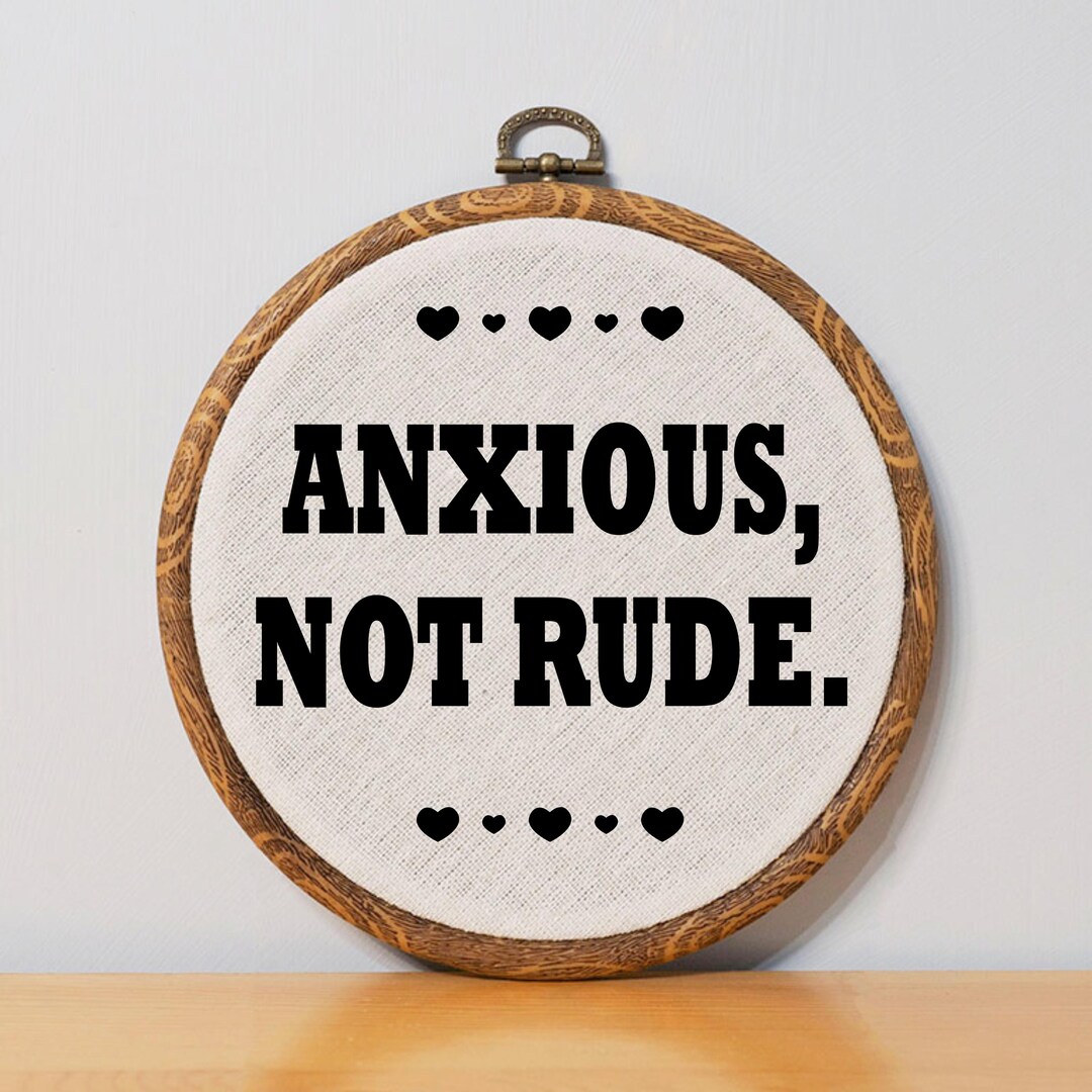 Anxious Not Rude Funny Embroidery Decor Custom Mental Health Wall Art ...