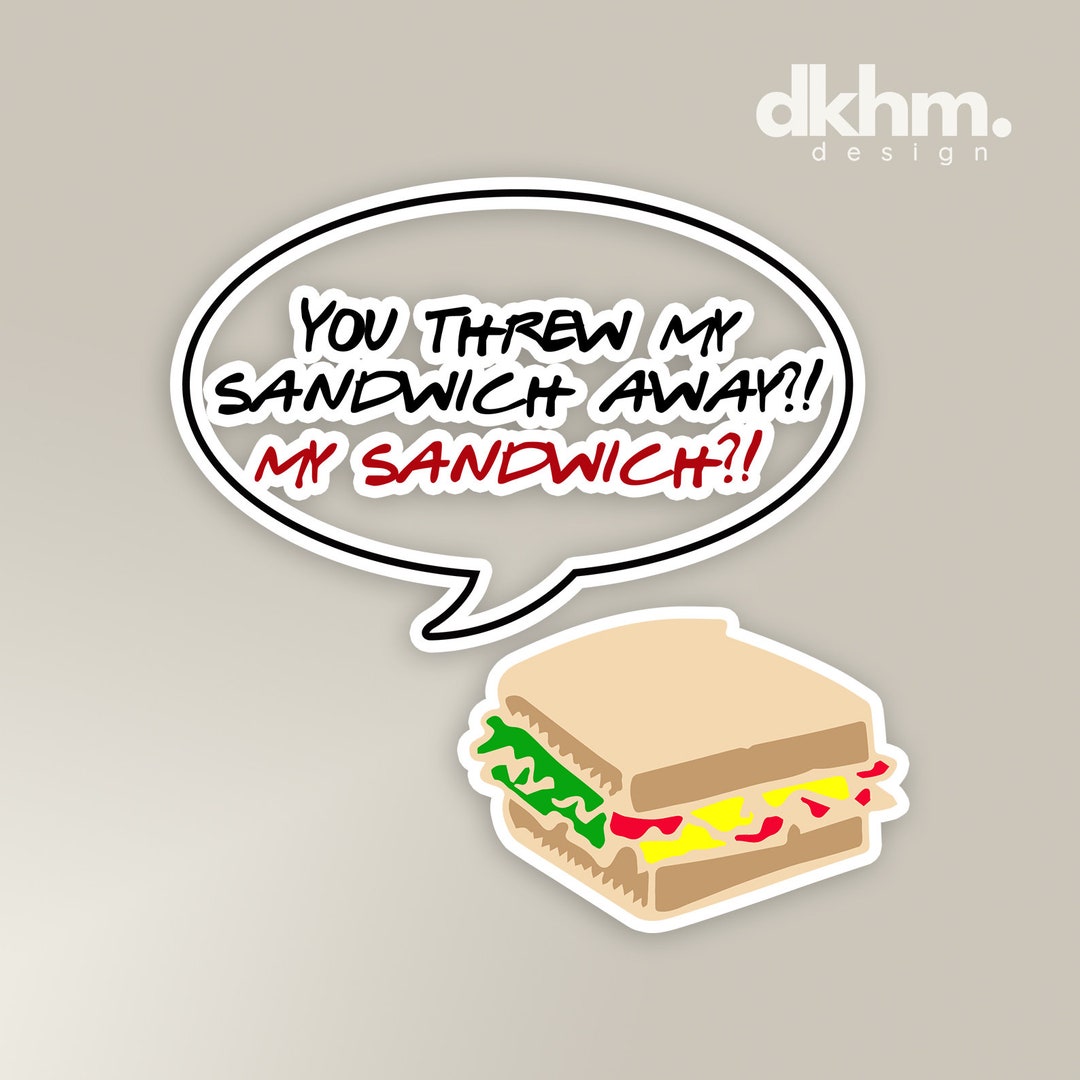 Friends You Threw My Sandwich Away Ross Animate Stickers Premium Cut ...