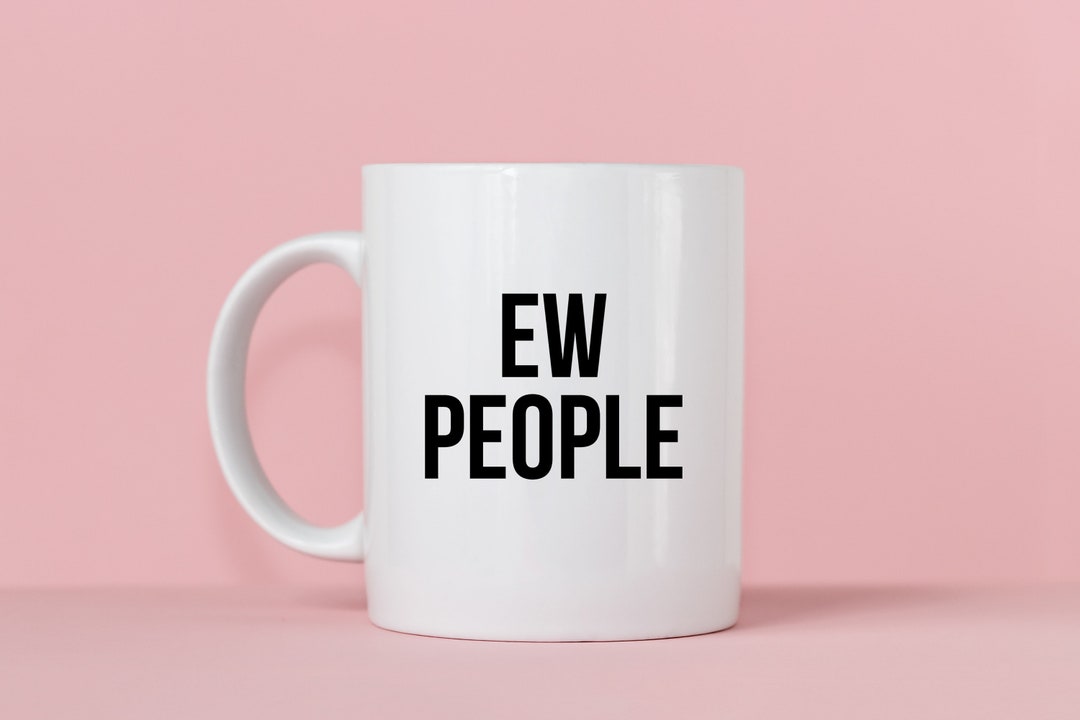 Ew People Mug - Etsy