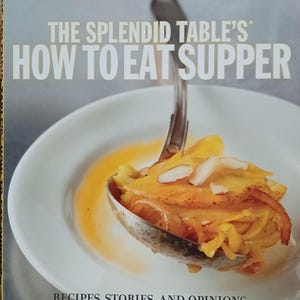 Cookbook, the Splendid Table's How to Eat Supper: Recipes, Stories, and ...