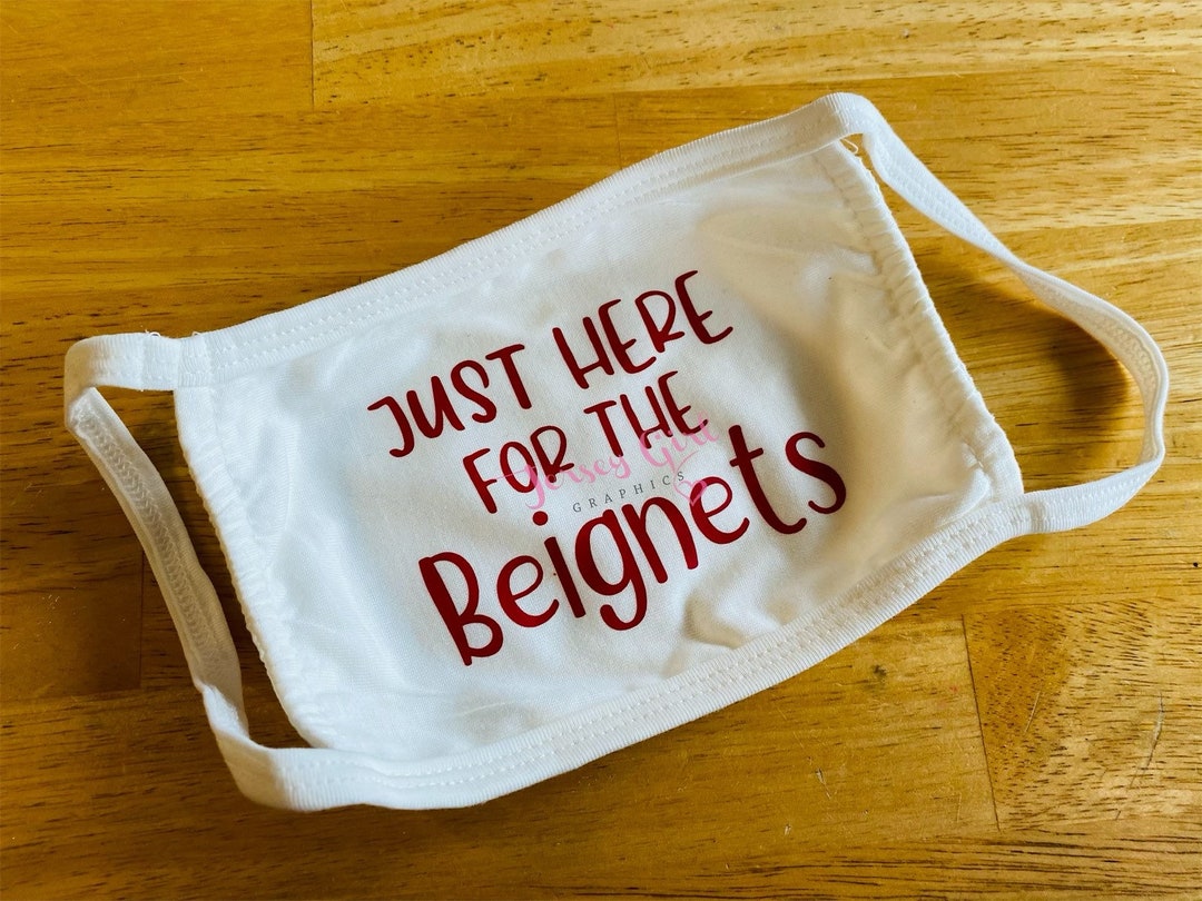 Just Here for the Beignets Face Mask Louisiana Bayou Cajun Creole ...