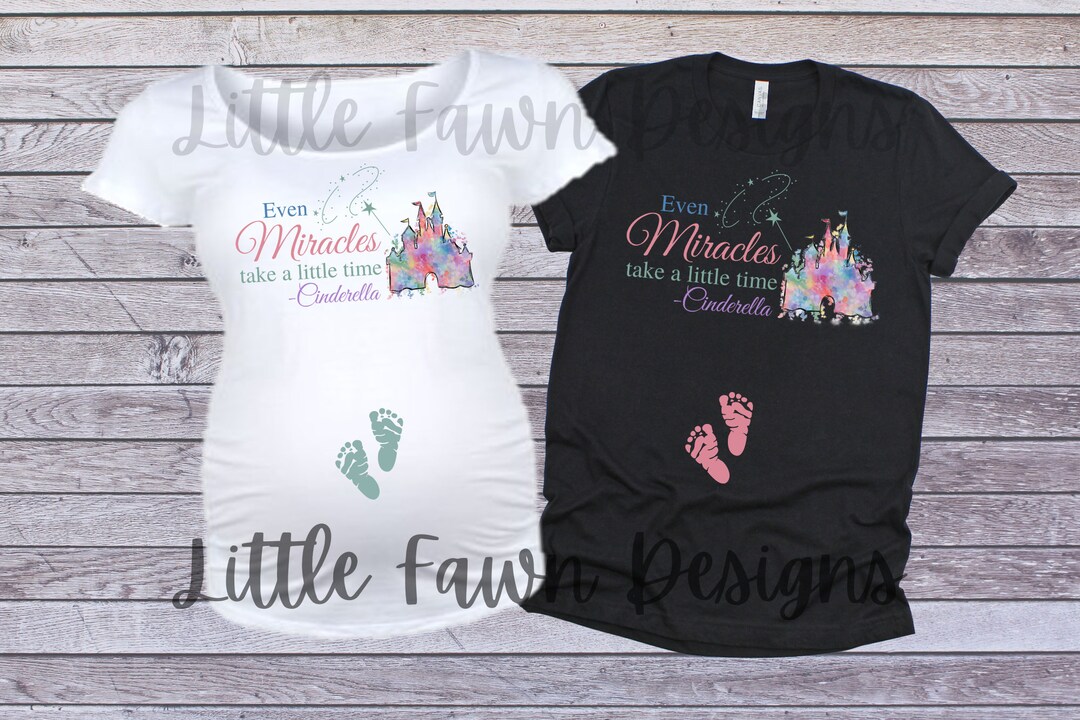 Even Miracles Take A Little Time Cinderella Maternity Shirt - - Fairy ...