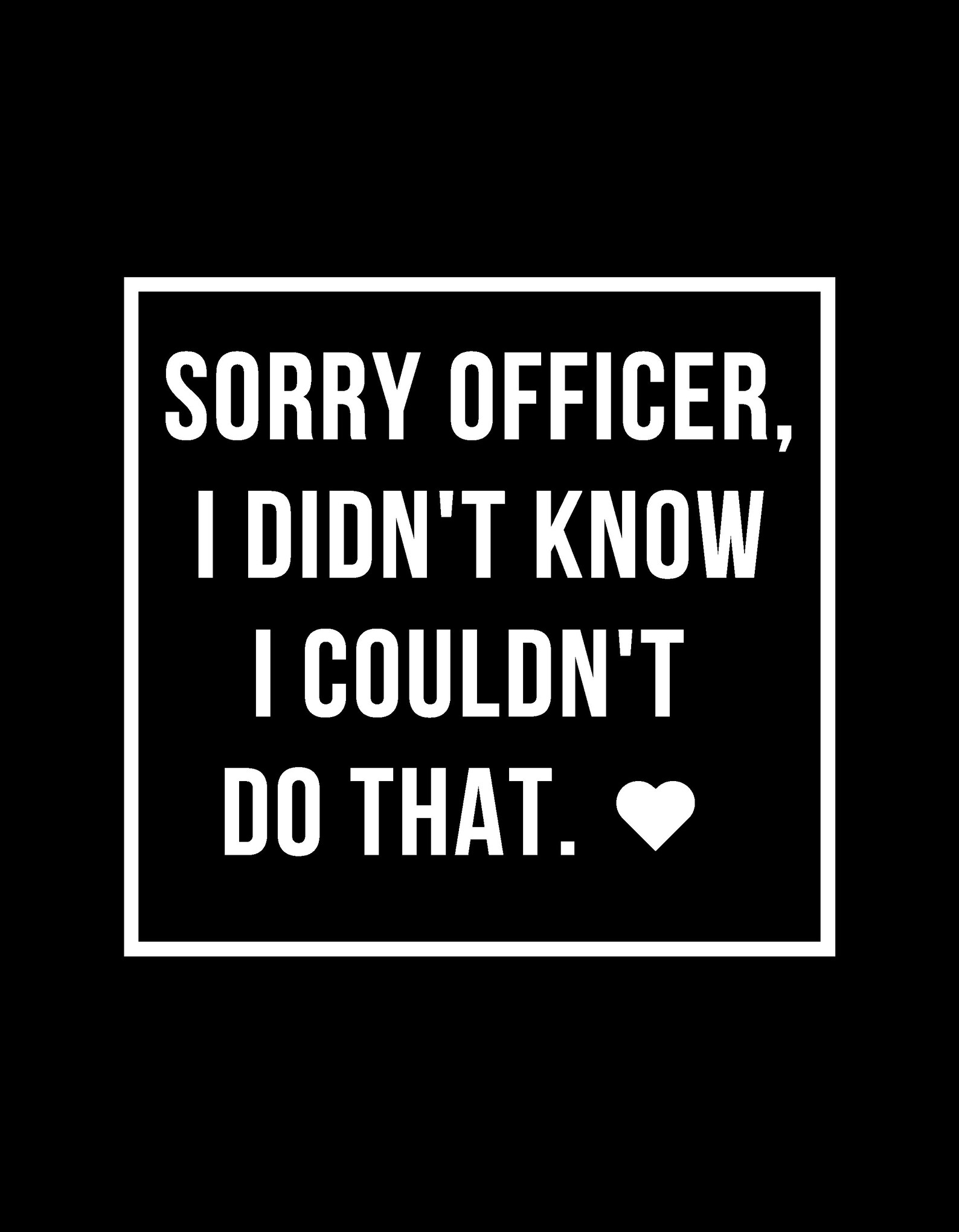 Sorry Officer I Didn't Know I Couldn't Do That - Etsy