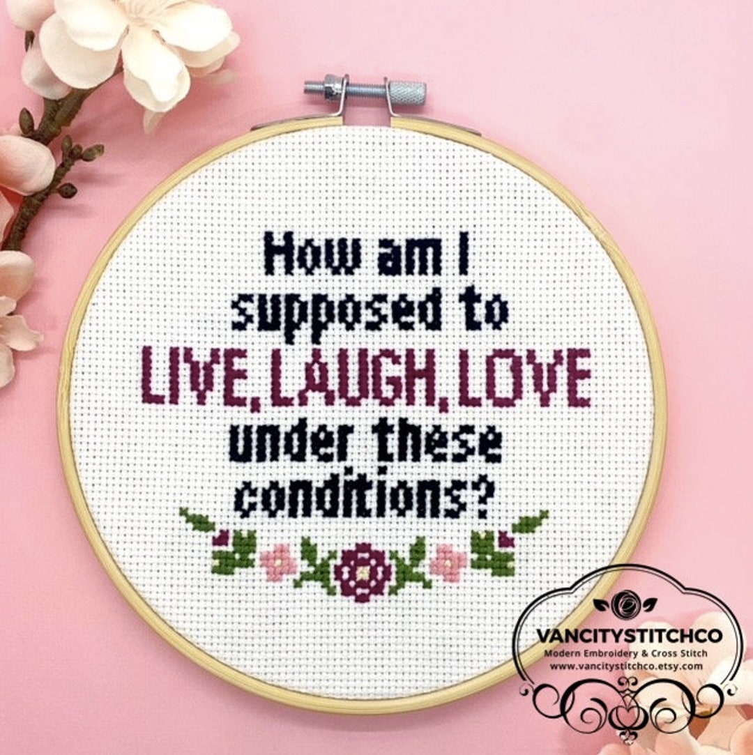 Cross Stitch Pattern, Live Laugh Love, Under These Conditions, Snarky ...
