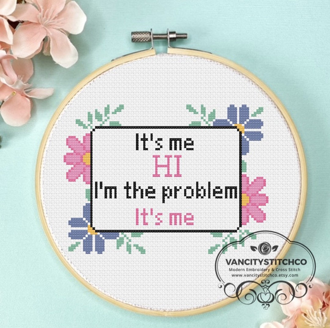 Cross Stitch Pattern | Its Me Hi, I'm the Problem Cross Stitch, Modern ...