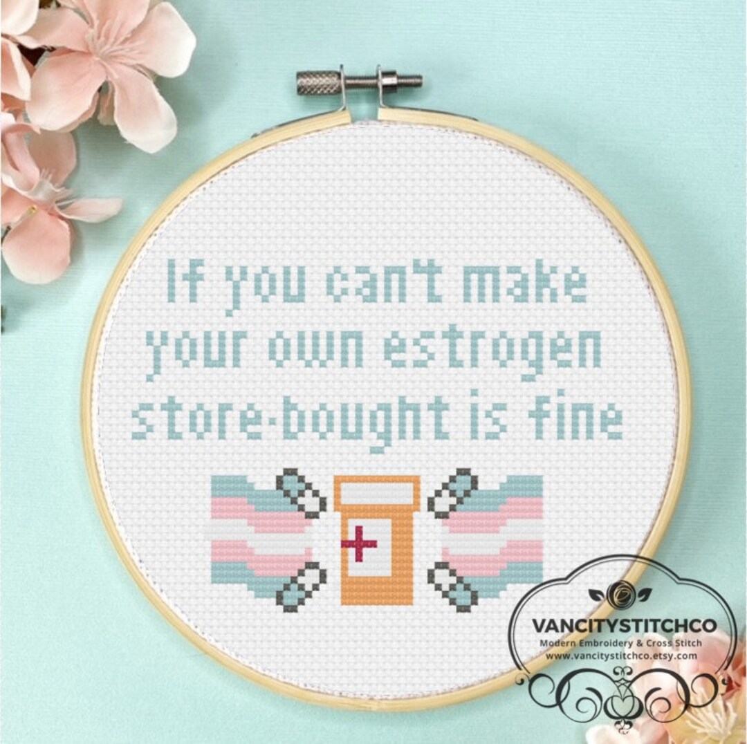 Cross Stitch Pattern, Make Your Own Estrogen, Store Bought, Trans Cross ...