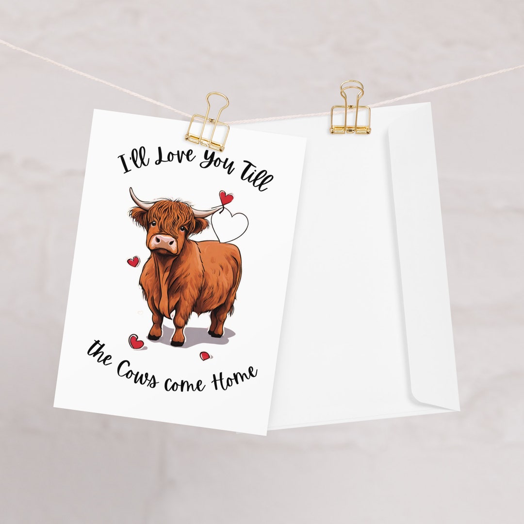 I'll Love You Till the Cows Come Home, Highland Cow Valentine's Day ...