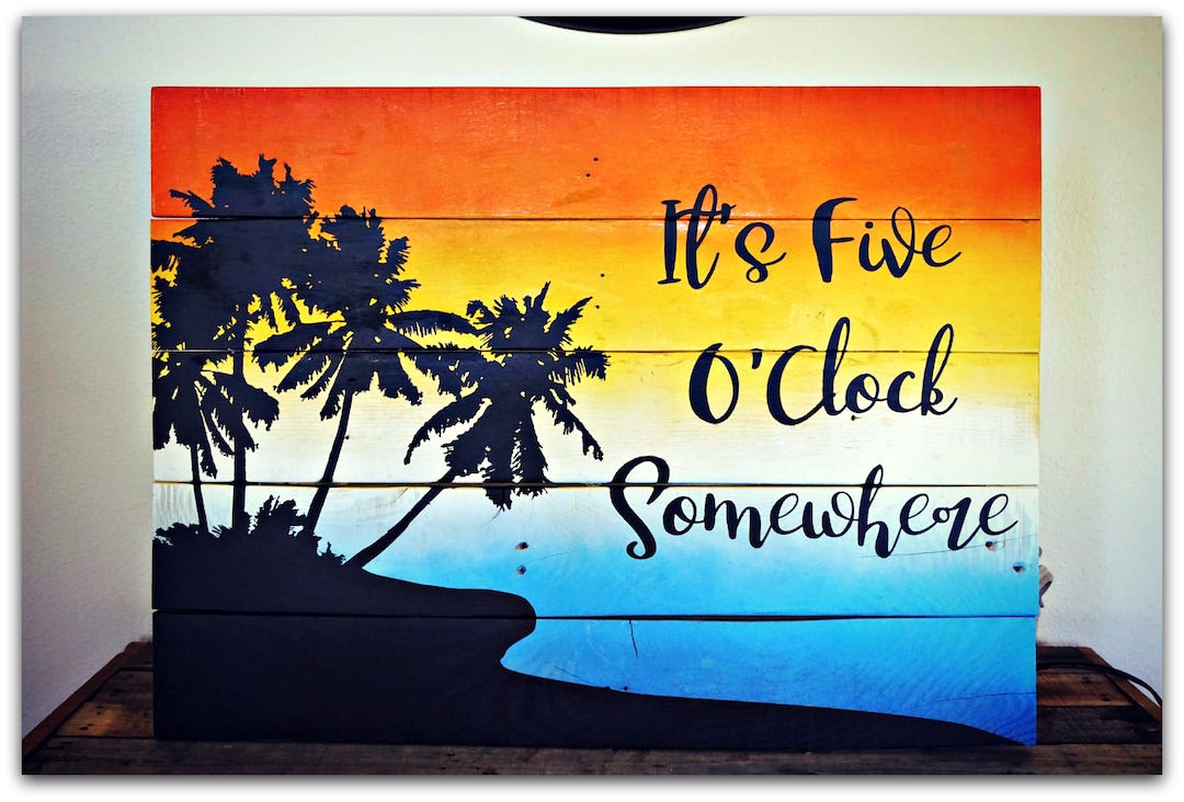 It's 5 O'clock Somewhere Sign Made From Reclaimed Pallet Wood - Etsy