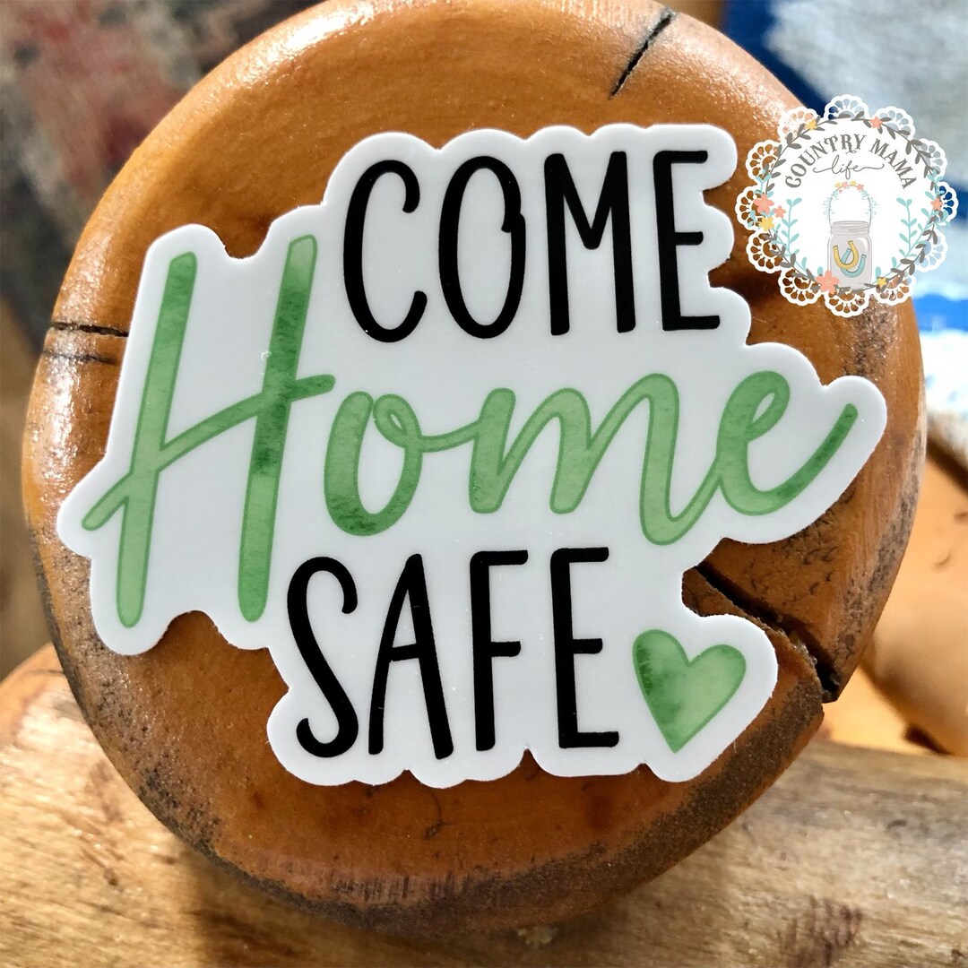 Come Home Safe Green Dishwasher Safe Sticker - Etsy