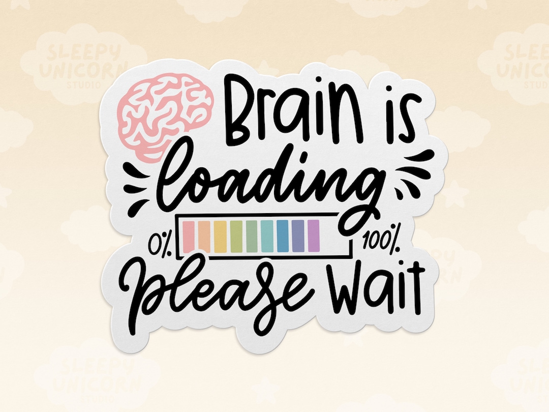 Brain is Loading Please Wait Vinyl Sticker, ADHD Humor Sticker ...