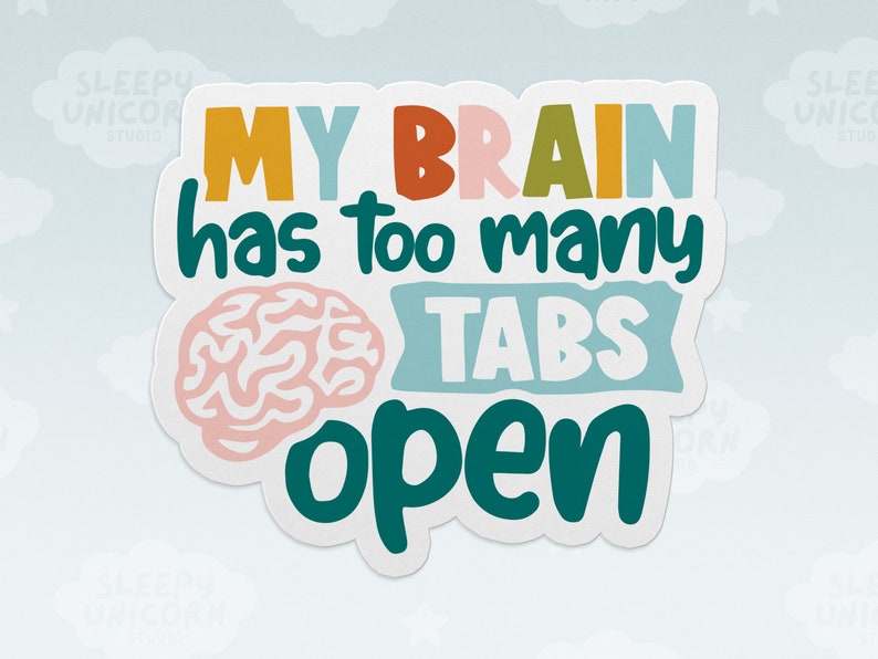 Too Many Tabs Open Sticker: ADHD Neurodivergent Vinyl Decal - Etsy