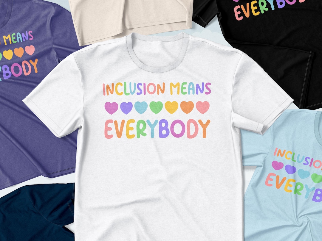 Inclusion Means Everybody Shirt, Love LGBTQ Pride Inclusivity Tee ...