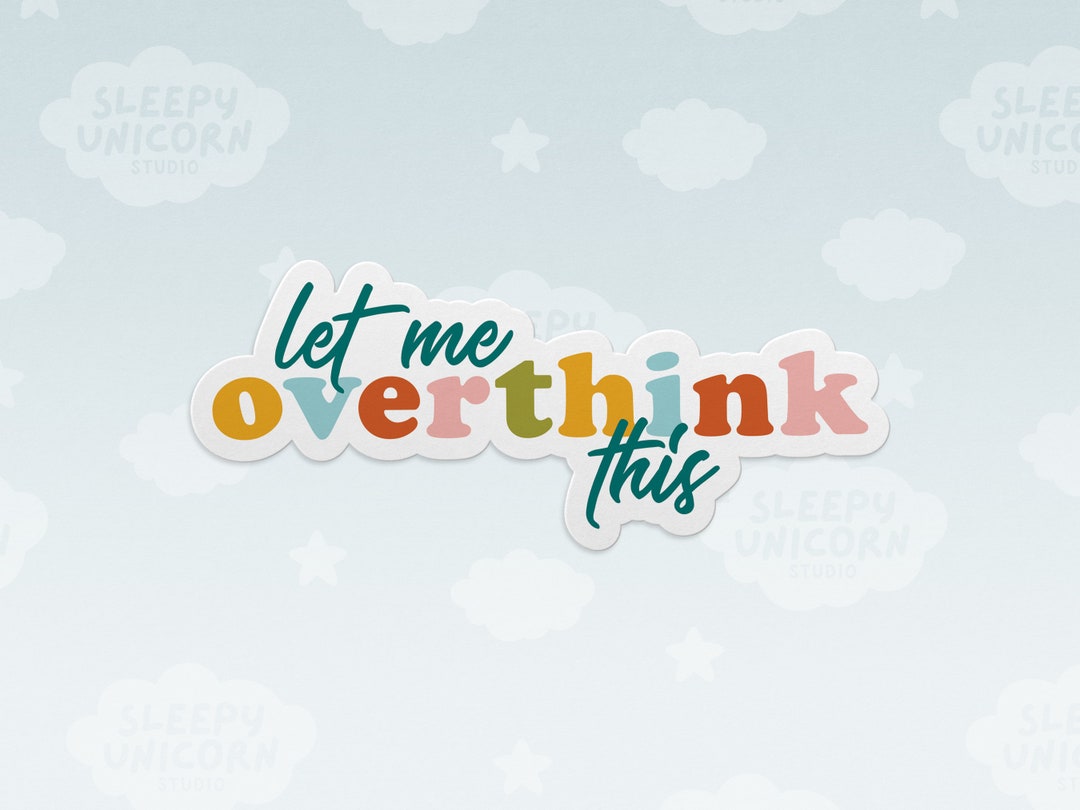 Let Me Overthink This Vinyl Sticker, Laptop Sticker, Over-thinker ...