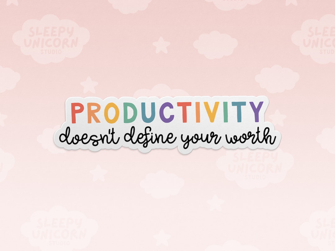 Productivity Doesn't Define Your Worth Sticker, Mental Health Awareness ...