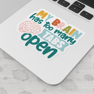 Too Many Tabs Open Sticker: ADHD Neurodivergent Vinyl Decal - Etsy